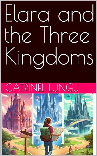 Elara and the Three Kingdoms by Catrinel Lungu | Goodreads