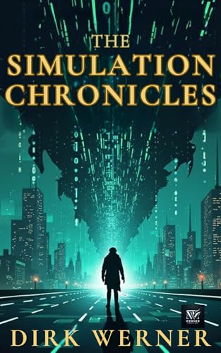 The Simulation Chronicles by Dirk Werner | Goodreads