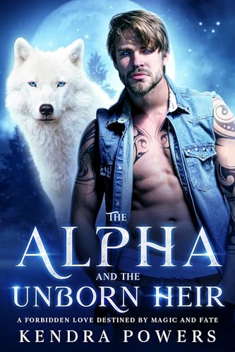 The Alpha and the Unborn Heir: A Forbidden Love Destined by Magic and ...