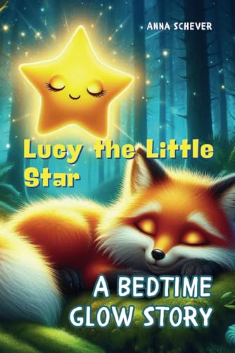Lucy the Little Star: A Bedtime Glow Story by Anna Schever | Goodreads