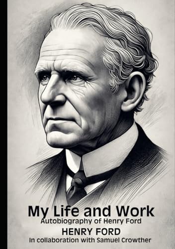 My Life and Work: Autobiography of Henry Ford by Henry Ford | Goodreads