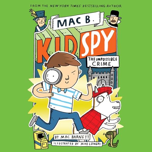 The Impossible Crime (Mac B., Kid Spy) by Mac Barnett | Goodreads