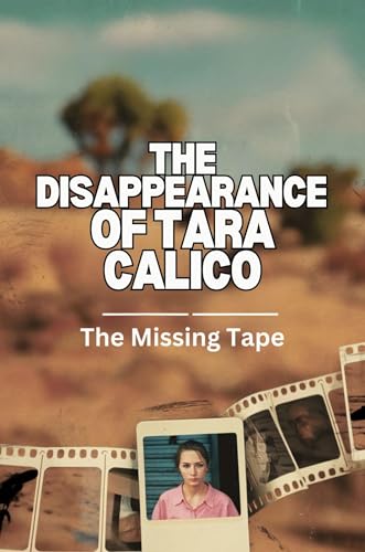 The Disappearance of Tara Calico: The Missing Tape by Evangeline Wagner ...