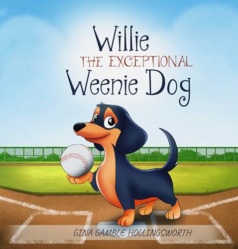 Willie the exceptional Weenie Dog by GINA GAMBLE HOLLINGSWORTH | Goodreads