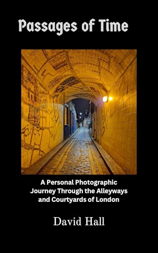 Passages Of Time: A Personal Photographic Journey Through the Alleyways ...