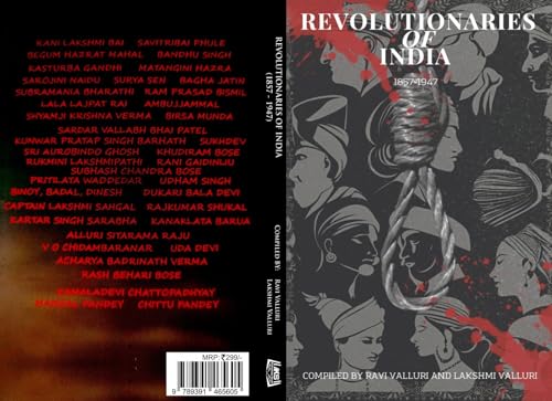 REVOLUTIONARIES OF INDIA (1857-1947) by Ravi Valluri | Goodreads