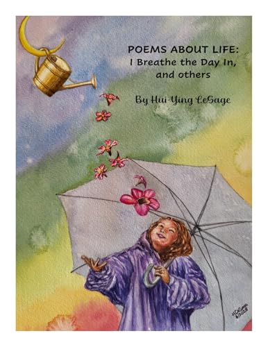 Poems About Life: I Breathe the Day In, and others by Hui-Ying LeSage ...