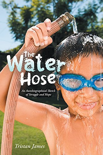 The Water Hose: An Autobiographical Sketch of Struggle and Hope by ...