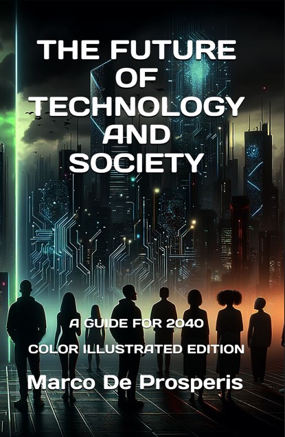 The Future of Technology and Society: A Guide for 2040 by Marco De ...