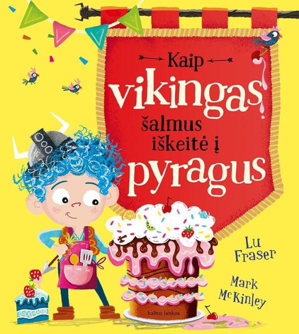 Kaip Vikingas šalmus iškeitė į pyragus by Lu Fraser | Goodreads