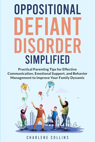 Oppositional Defiant Disorder Simplified:: Practical Parenting Tips for ...