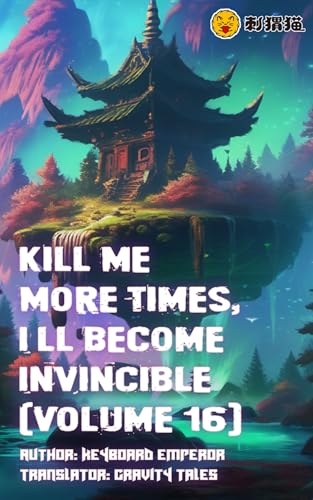 Kill Me More Times, I’ll Become Invincible by Keyboard Emperor | Goodreads