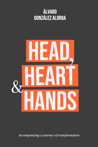 Head, Heart and Hands: A journey of personal transformation by Álvaro ...