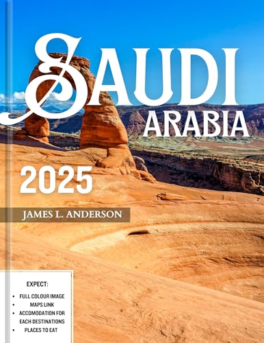 Saudi Arabia Travel Guide 2025: Your comprehensive guidebook for ...