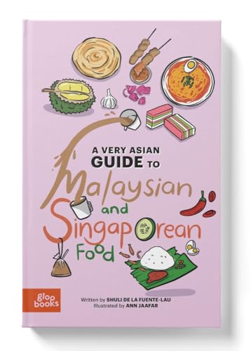 A Very Asian Guide to Malaysian and Singaporean Food by Shuli de la ...