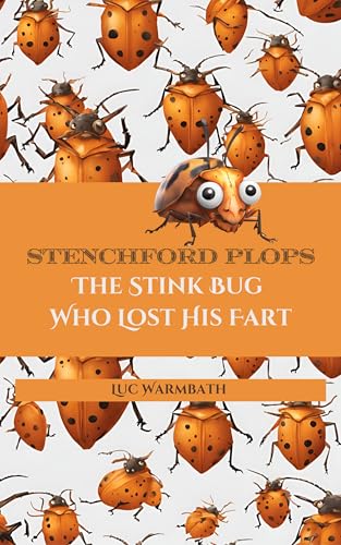 Stenchford Plops - The Stink Bug Who Lost His Fart: A laugh-out-loud ...