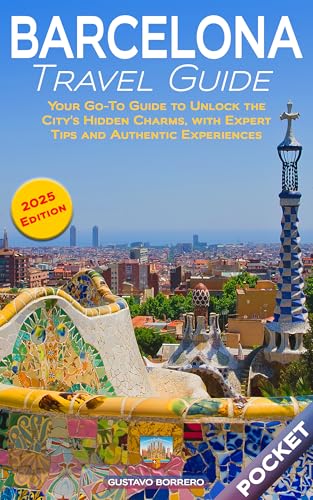 Barcelona Travel Guide: Your Go-To Guide to Unlock the City's Hidden ...