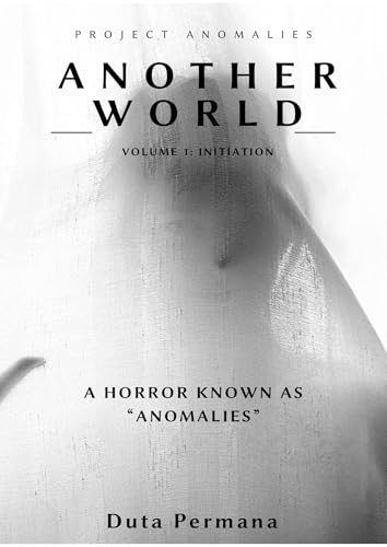 Project Anomalies: Another World: Volume 1: Initiation by Duta Permana | Goodreads
