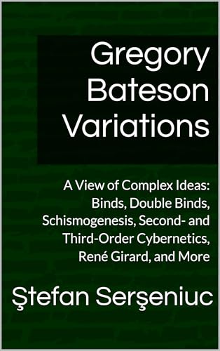 Gregory Bateson Variations: A View of Complex Ideas: Binds, Double ...