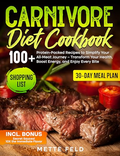 CARNIVORE DIET COOKBOOK: 100+ Protein-Packed Recipes to Simplify Your ...
