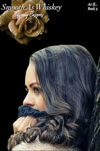 Smooth As Whiskey (As If... #3) by Tiffany Casper | Goodreads