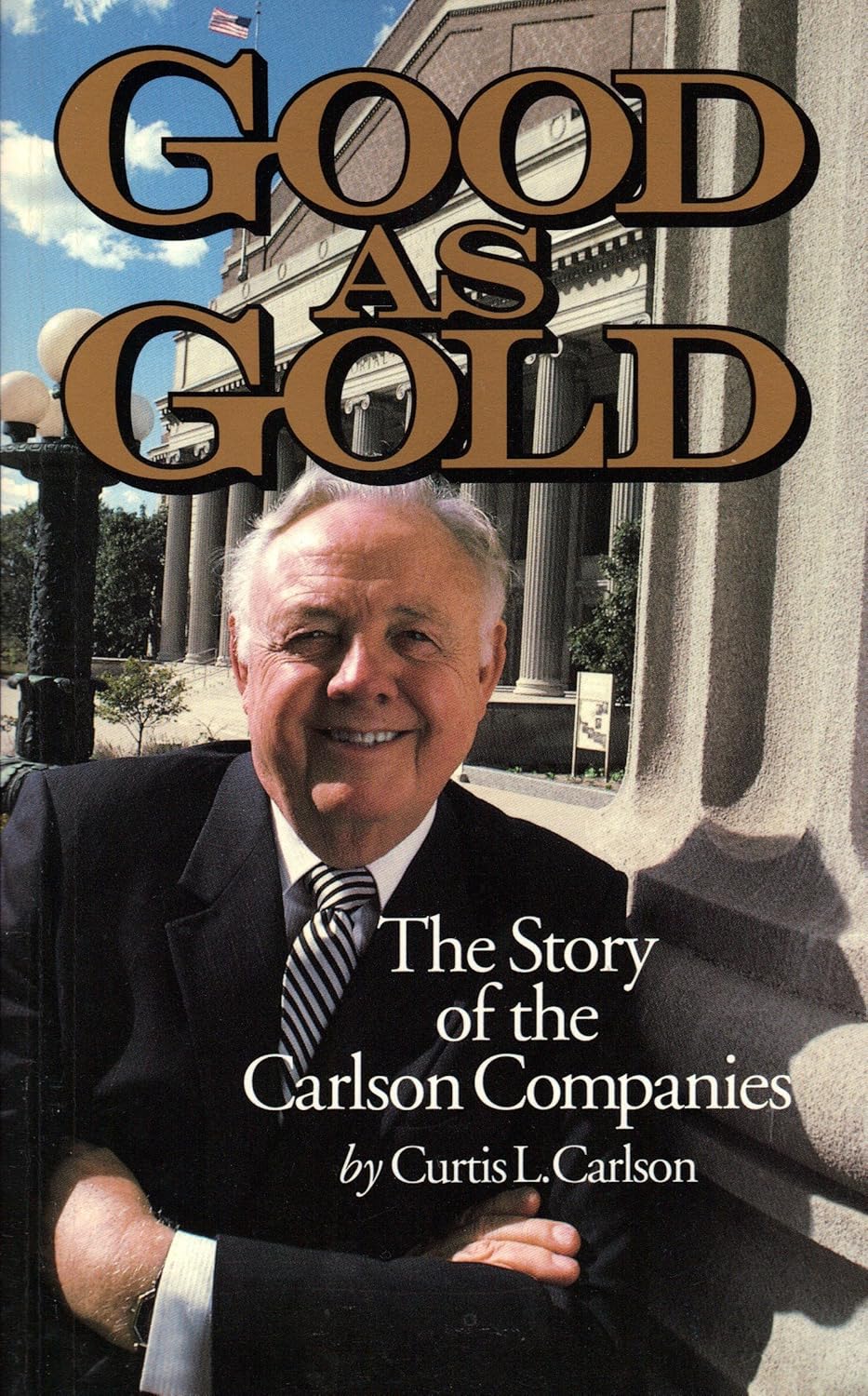Good As Gold: The Story of the Carlson Companies by Curtis L. Carlson ...