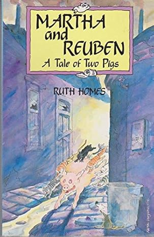 Martha and Reuben: A Tale of Two Pigs by Ruth Homes | Goodreads