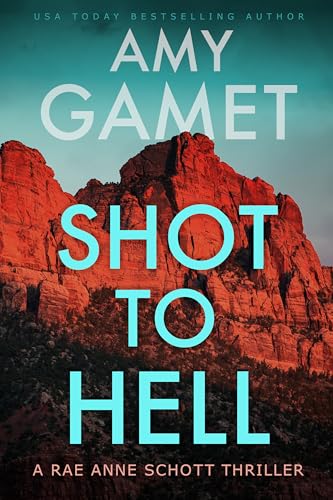 Shot to Hell (Rae Anne Schott Book 1) by Amy Gamet | Goodreads