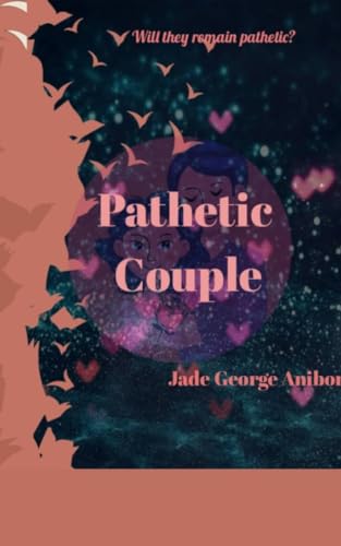 PATHETIC COUPLE by JADE GEORGE ANIBOR | Goodreads