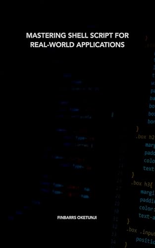 Mastering Shell Script for Real-World Applications by Finbarrs Oketunji | Goodreads