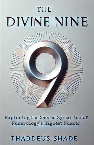 The Divine Nine: Exploring the Sacred Symbolism of Numerology’s Highest ...