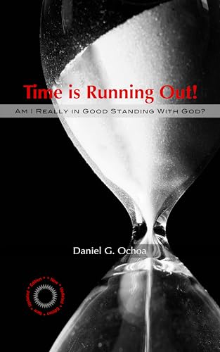 Time Is Running Out!: Am I Really in Good Standing with God? by Daniel ...