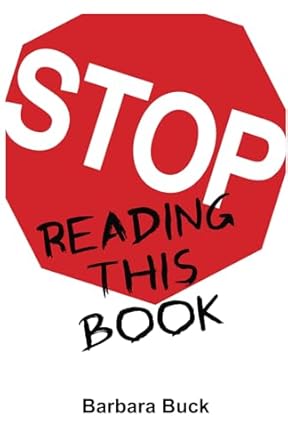 Stop Reading This Book by Barbara Buck | Goodreads