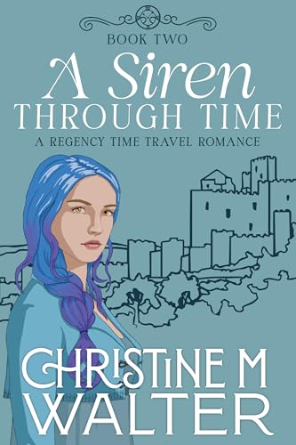A Siren Through Time: Book Two of the Through Time Series by Christine ...