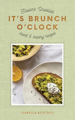It’s Brunch O’Clock: Sweet & Savory Recipes - Sunday Brunches Made Easy ...