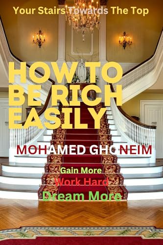 How to be rich step by step: An inspiring journey that shows how a ...