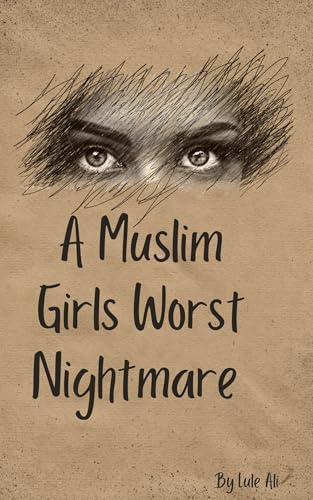 A Muslim Girls Worst Nightmare by Lule Ali | Goodreads