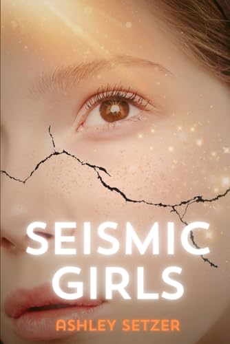 Seismic Girls (The Seismic Girls Trilogy) by Ashley Setzer | Goodreads