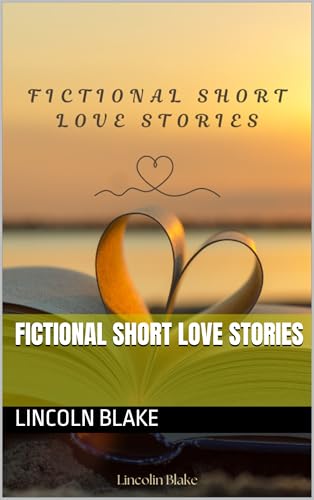 Fictional short love stories by Lincoln Blake | Goodreads