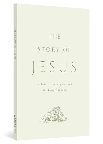 The Story of Jesus: A Guided Journey through the Gospel of John by ESV ...