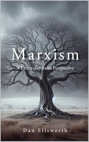 Marxism: A Latter-day Saint Perspective by Dan Ellsworth | Goodreads