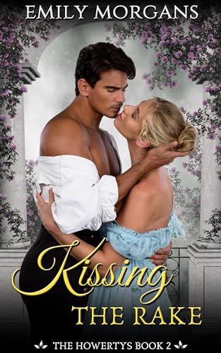 Kissing the Rake: A Brother's Best Friend, Enemies to Lovers, Steamy Regency Romance by Emily ...
