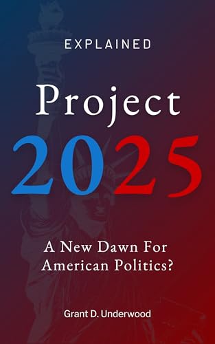 Project 2025 Explained: A New Dawn For American Politics? - A ...