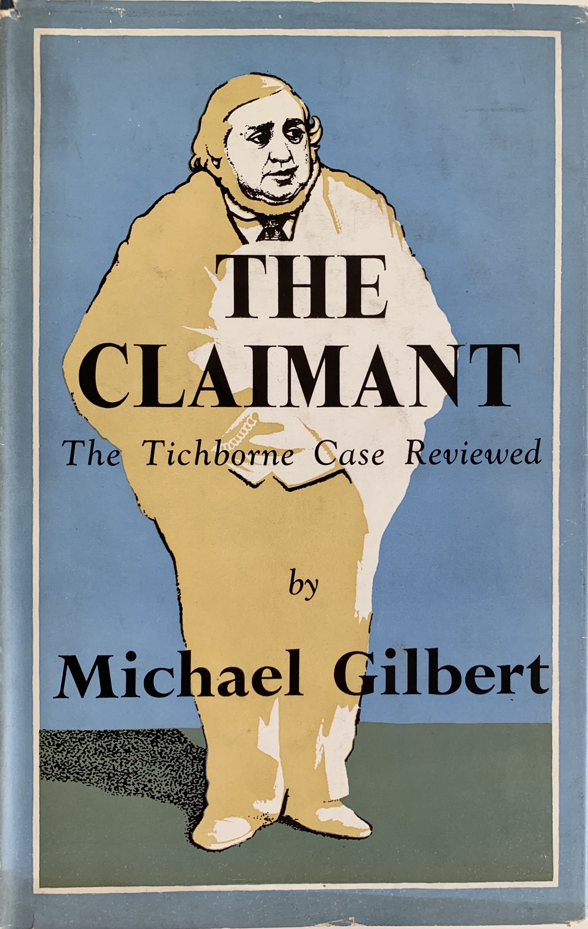 The Claimant: The Tichborne Case reviewed by Michael Gilbert | Goodreads