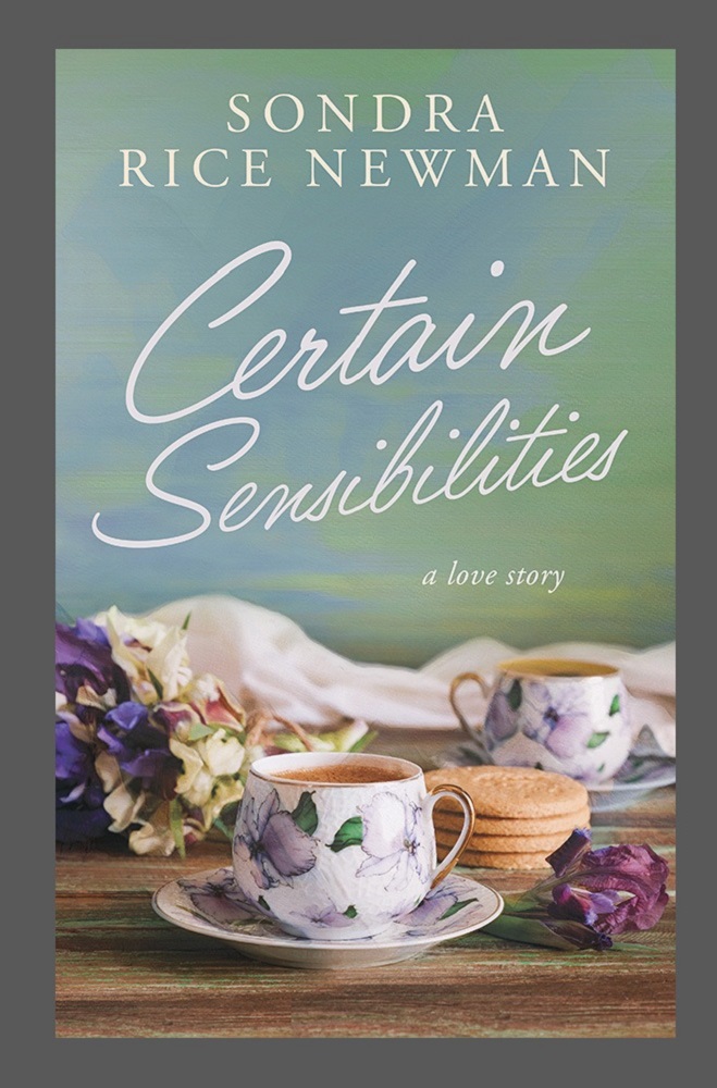 Certain Sensibilities: A Love Story by Sondra Rice Newman | Goodreads