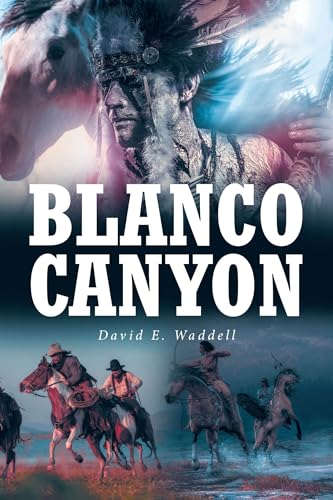 Blanco Canyon by David E Waddell | Goodreads