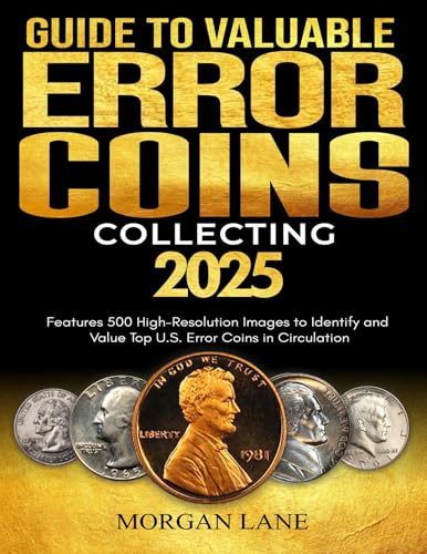 GUIDE TO VALUABLE ERROR COIN COLLECTING : Features 500 High-Resolution ...