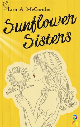 Sunflower Sisters by Lisa A. McCombs | Goodreads