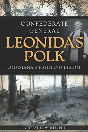 Confederate General Leonidas Polk: Louisiana's Fighting Bishop by ...