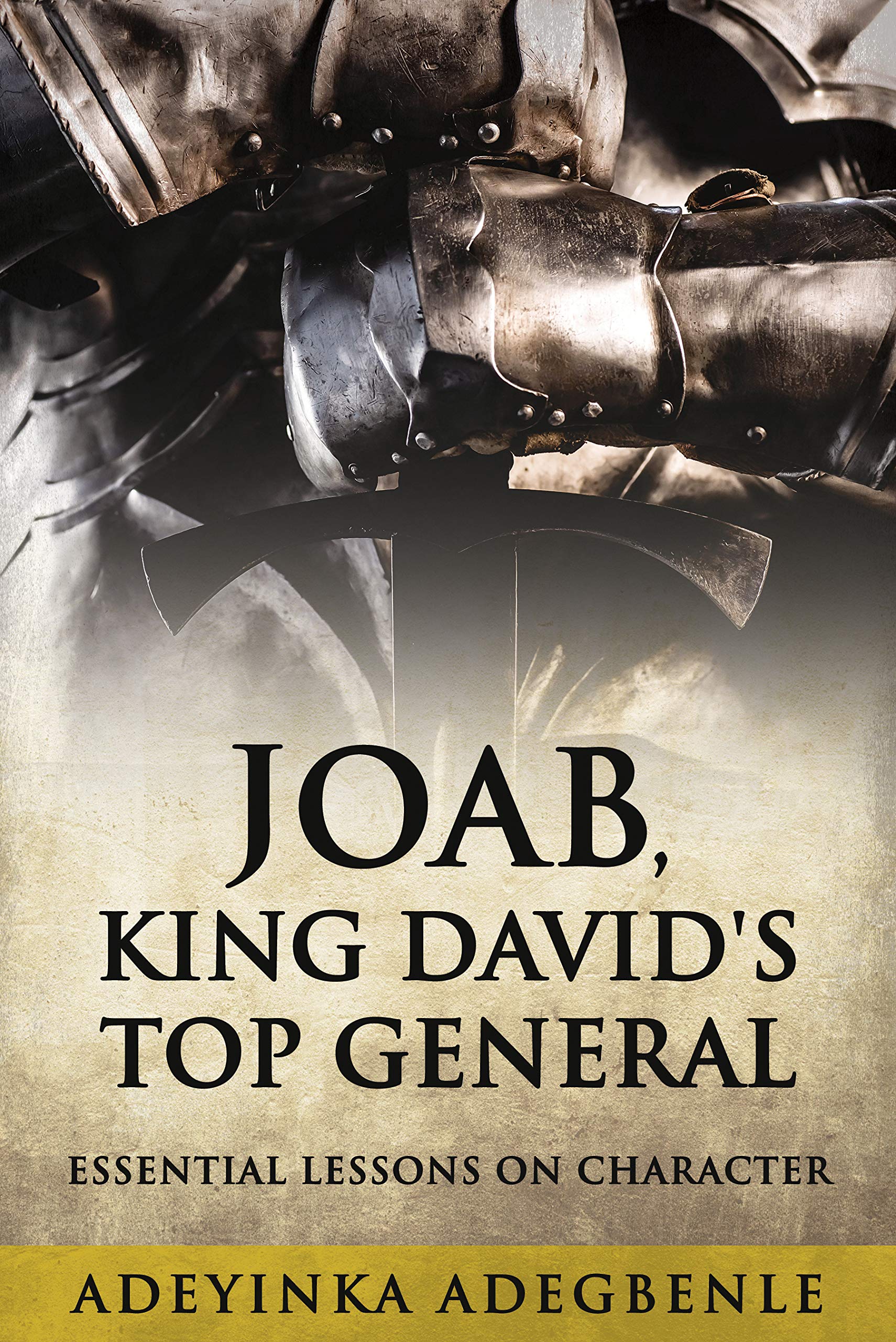 Joab, King David's Top General: Essential Lessons on Character by ...